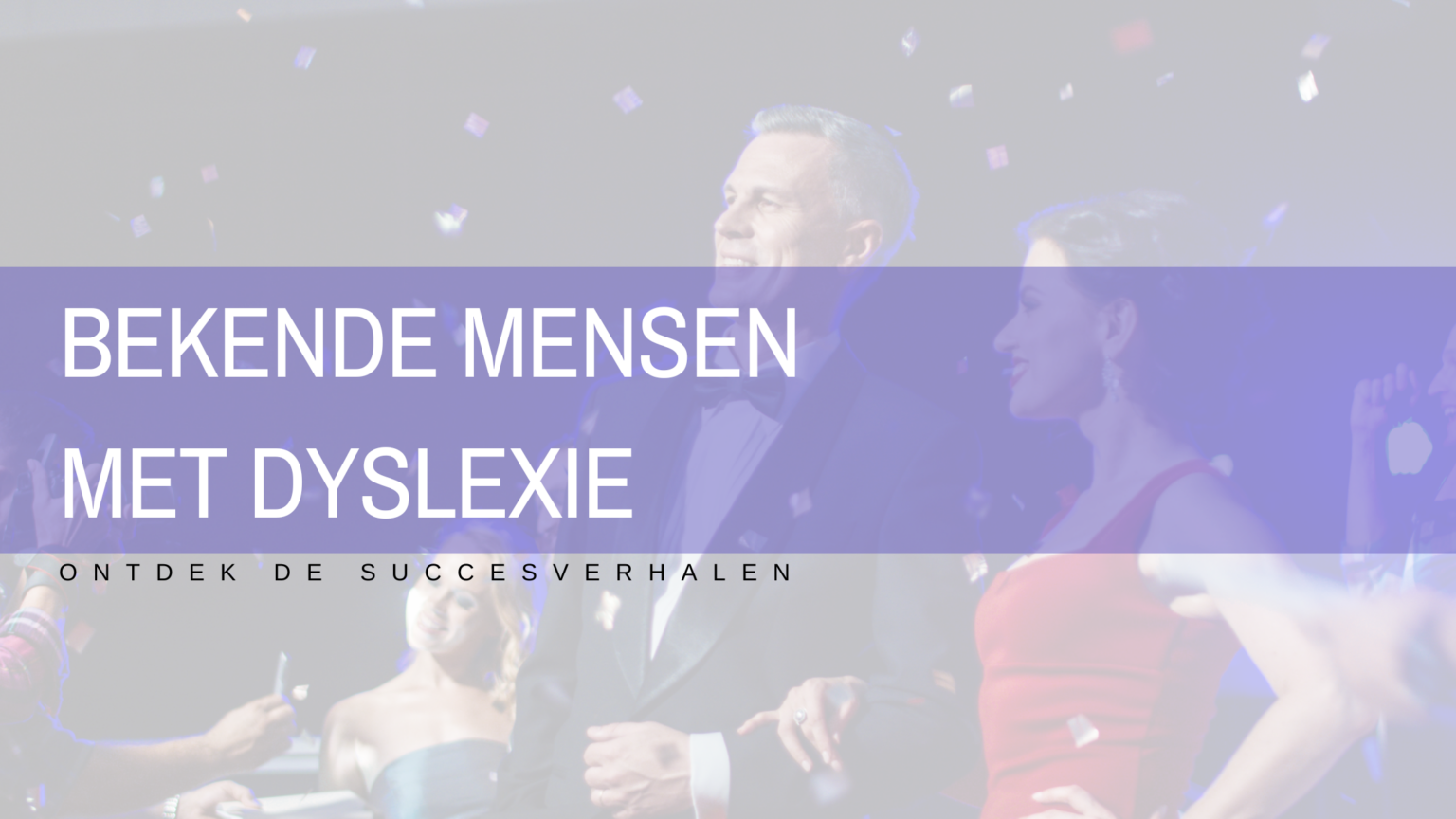 Succesverhalen van bekende mensen met Dyslexie | Leren leren voor ...